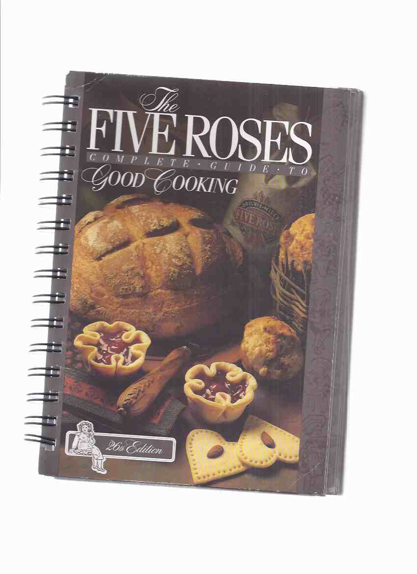 The Five Roses Complete Guide to Good Cooking - 26th Edition ( Five ... The Five Roses Complete Guide to Good Cooking - 26th Edition ( Five ...
